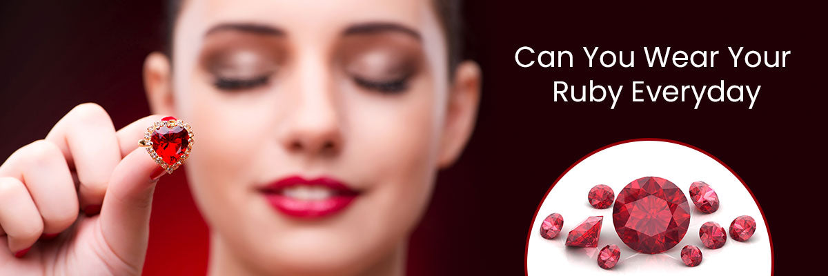 Can You Wear Your Ruby Everyday? – Rosec Jewels